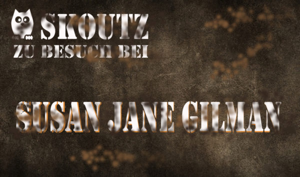 zu Besuch bei: Susan Jane Gilman - Skoutz