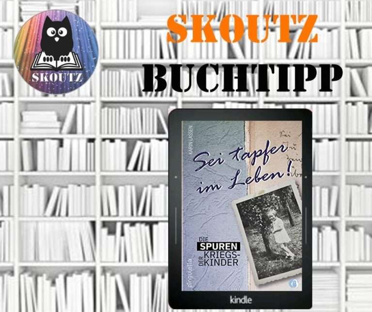 Die Spuren der Kriegskinder: Sei tapfer im Leben! von Karin Lassen - Skoutz