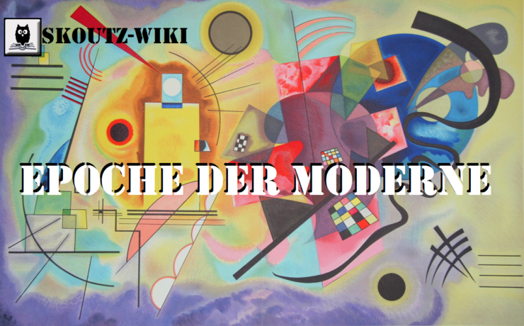 Skoutz-Wiki: Die Epoche der Moderne - Skoutz